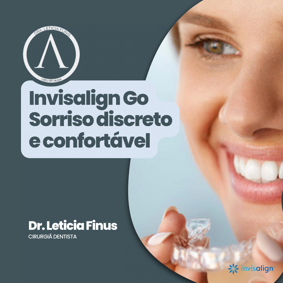 Conheça mais Invisalign Go - leticiafunis.com.br